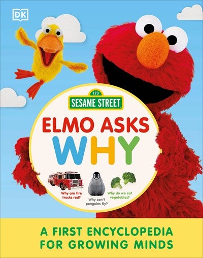 Sesame Street Elmo Asks Why? A First Encyclopedia for Growing Minds ...